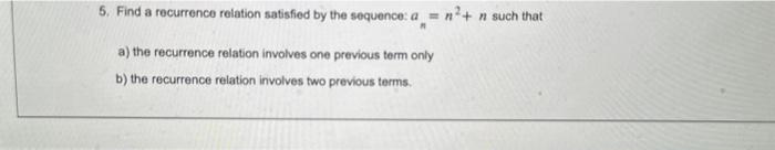 Solved 5. Find a recurrence relation satisfied by the | Chegg.com