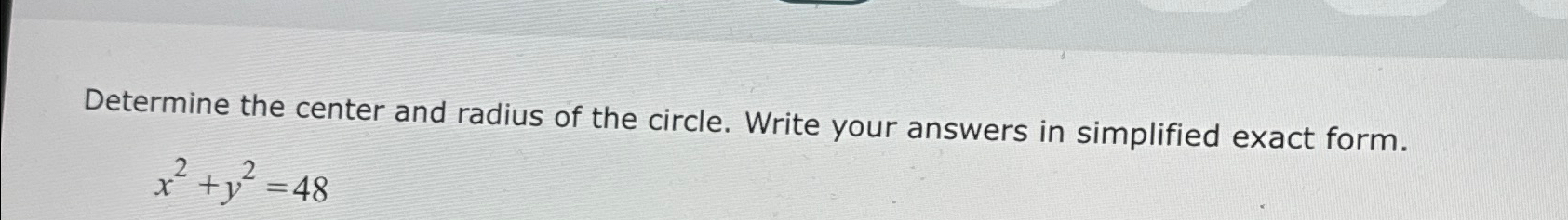 Solved Determine the center and radius of the circle. Write | Chegg.com
