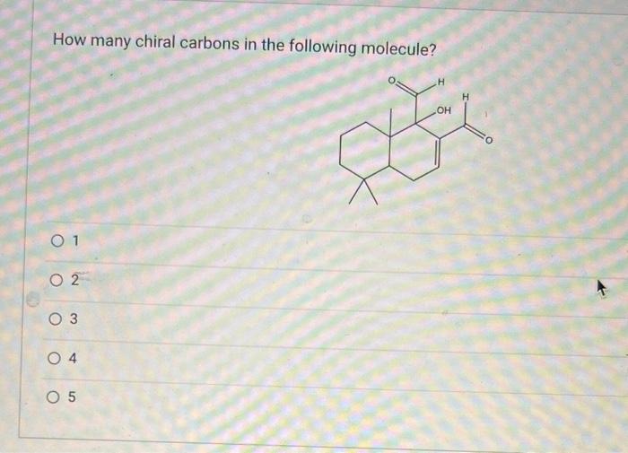 Solved How many chiral carbons in the following molecule? 1 | Chegg.com