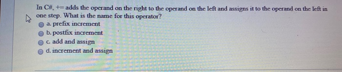 Solved In C#, += adds the operand on the right to the | Chegg.com