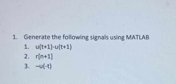 Solved 1. Generate the following signals using MATLAB 1. | Chegg.com