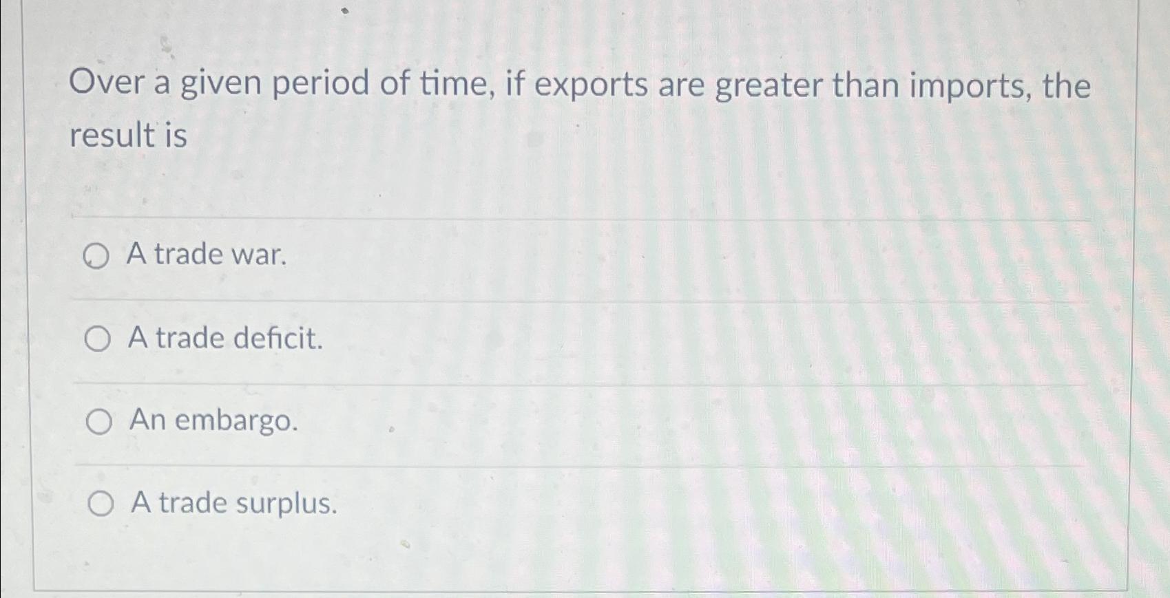 Solved Over a given period of time, if exports are greater | Chegg.com