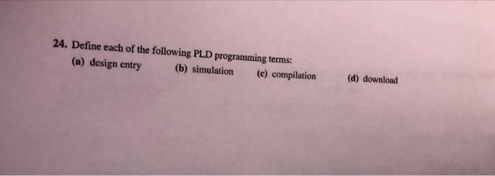 Solved 24. Define each of the following PLD programming | Chegg.com