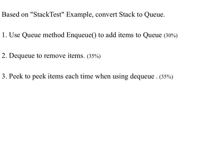 Based on "StackTest" Example, convert Stack to Queue. | Chegg.com
