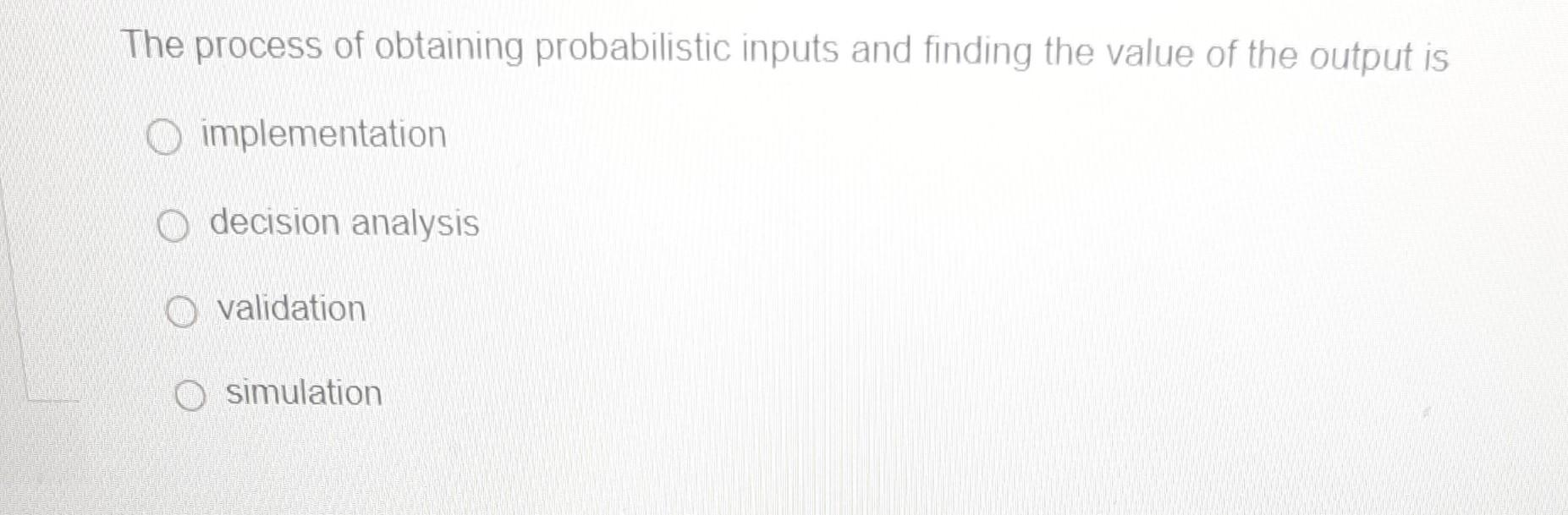 Solved The process of obtaining probabilistic inputs and | Chegg.com