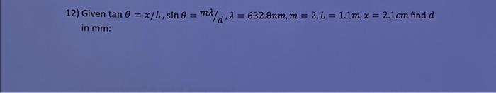 Solved 12) Given \\( \\tan \\theta=x / L, \\sin \\theta=m | Chegg.com