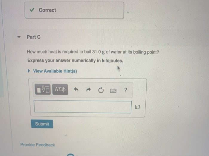Solved Correct Part C How much heat is required to boil 31.0 | Chegg.com