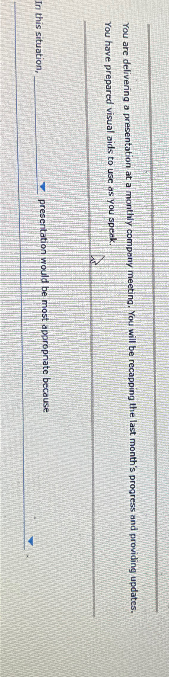 Solved You are delivering a presentation at a monthly | Chegg.com