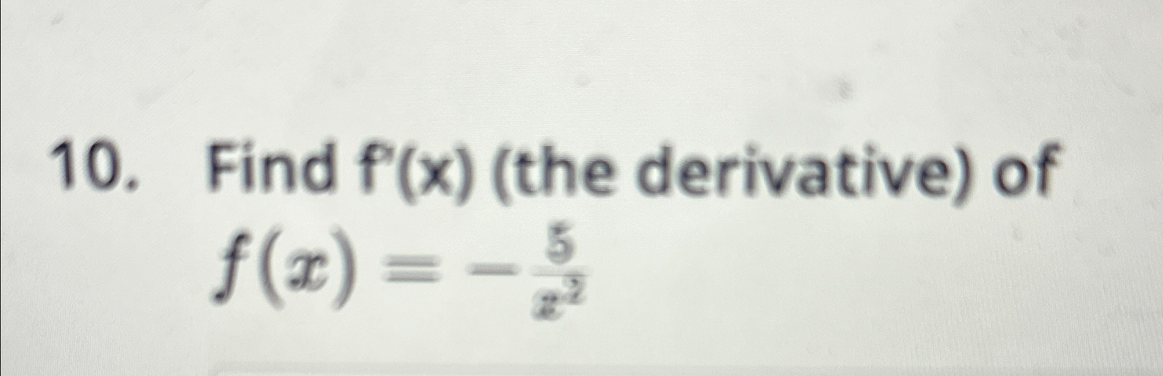 Solved Find f'(x) (the derivative) ﻿of f(x)=-5x2 | Chegg.com