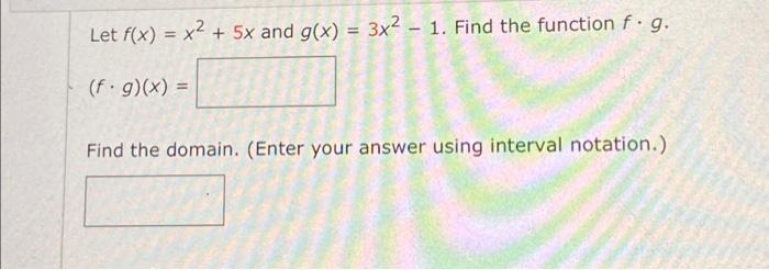 Solved Let f(x)=x2+5x and g(x)=3x2−1. Find the function f⋅g. | Chegg.com