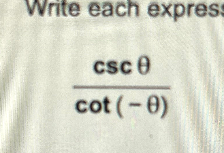 Solved Write each exprescscθcot(-θ) | Chegg.com