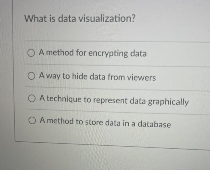 Solved What is data visualization? A method for encrypting | Chegg.com