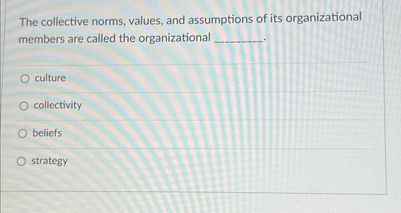 Solved The collective norms, values, and assumptions of its | Chegg.com