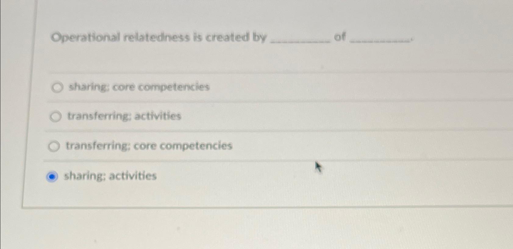 Solved Operational relatedness is created by ofsharing; core | Chegg.com