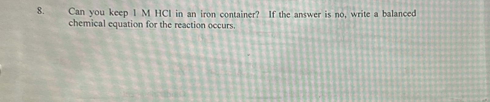 Can you keep 1 ﻿M HCl in an iron container? If the | Chegg.com