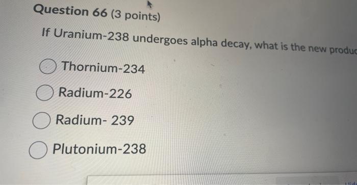 Solved If Uranium-238 undergoes alpha decay, what is the new | Chegg.com
