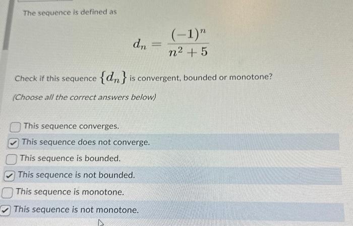 Solved The sequence is defined as dn=n2+5(−1)n Check if this | Chegg.com