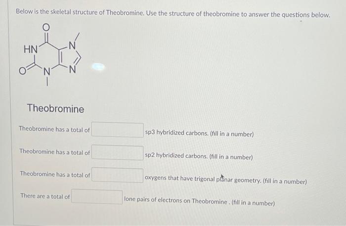 Solved Below is the skeletal structure of Theobromine. Use | Chegg.com
