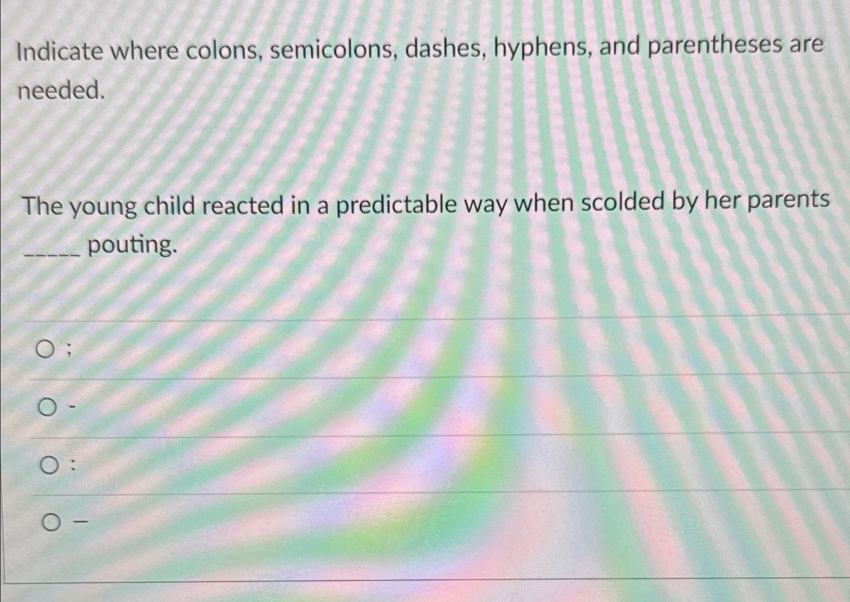 Indicate where colons, semicolons, dashes, hyphens, | Chegg.com