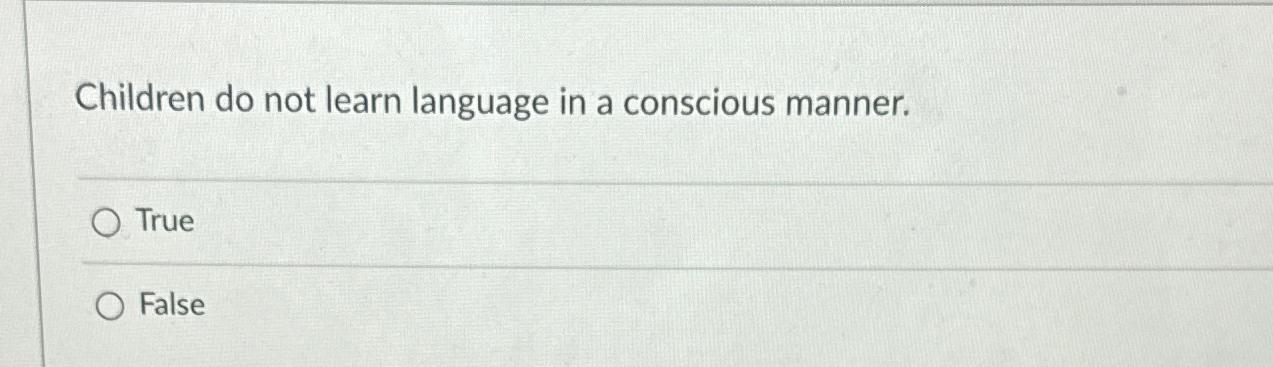 Solved Children do not learn language in a conscious | Chegg.com