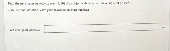 Find the net change in velocity over [9,10] of an | Chegg.com