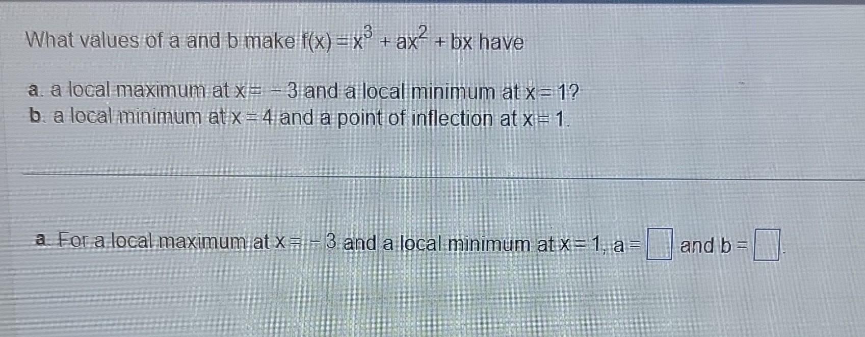 Solved What values of a and b make f(x)=x3+ax2+bx have a. a | Chegg.com