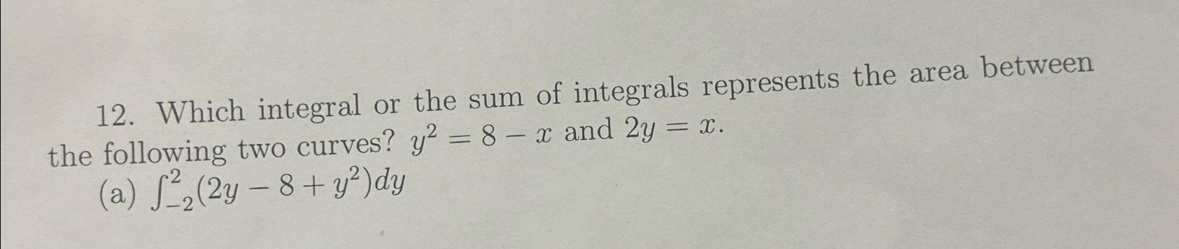 Solved Which integral or the sum of integrals represents the | Chegg.com