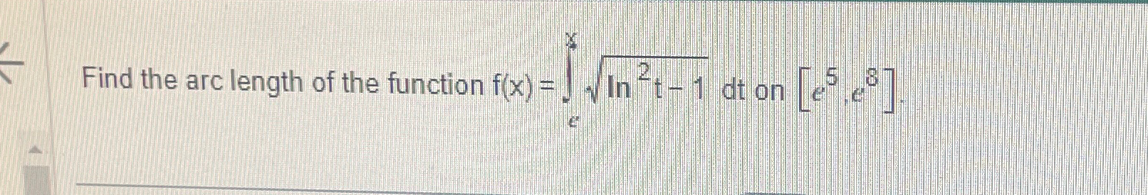 Solved Find the arc length of the function f(x)=∫exln2t-12dt | Chegg.com