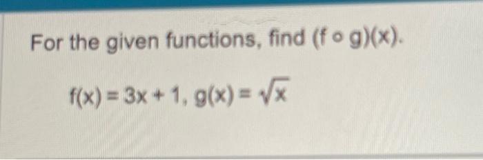 Solved For the given functions, find (f∘g)(x). | Chegg.com