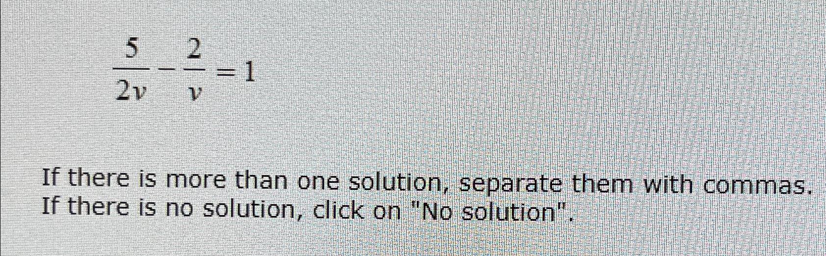 Solved 52v-2v=1If there is more than one solution, separate | Chegg.com