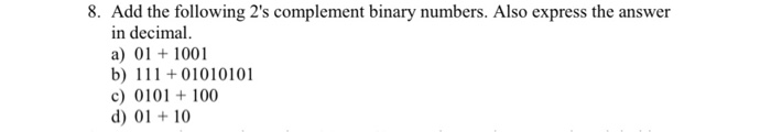 Solved 8. Add the following 2's complement binary numbers. | Chegg.com