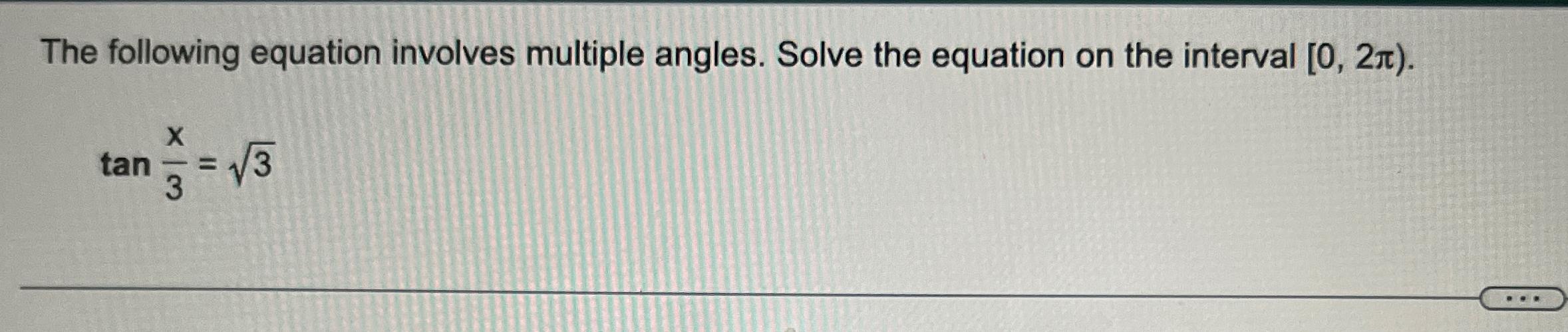 Solved The following equation involves multiple angles. | Chegg.com