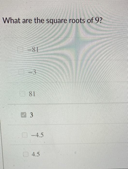 Solved What are the square roots of 9? 81 81 3 -4.5 4.5 | Chegg.com