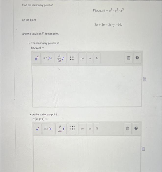 Solved Find the stationary point of F(x,y,z)=z4⋅y3⋅z3 on the | Chegg.com