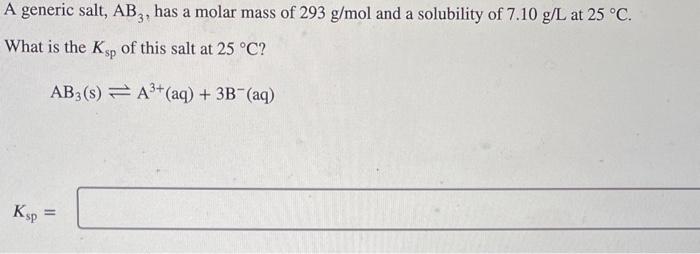 Solved A generic salt, AB3, has a molar mass of 293 g/mol | Chegg.com
