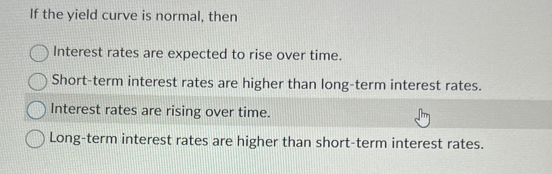 Solved If the yield curve is normal, thenInterest rates are | Chegg.com