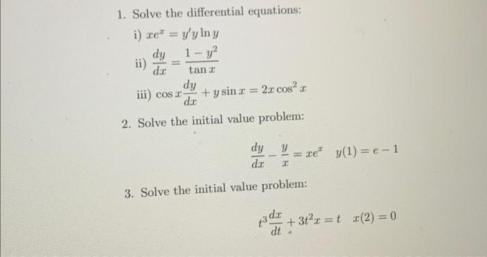 Solved 1. Solve the differential equations: i) xex=y′ylny | Chegg.com
