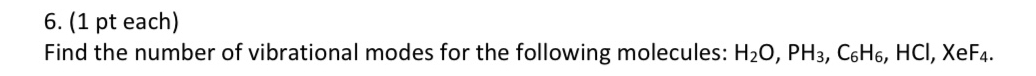 Solved (1 ﻿pt each)Find the number of vibrational modes for | Chegg.com