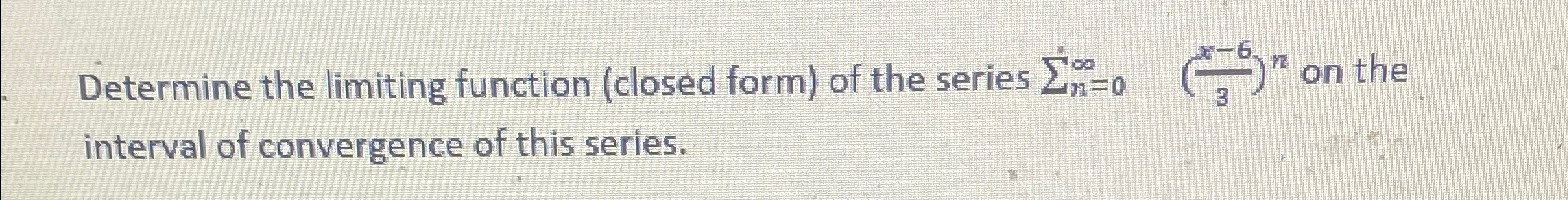 Solved Determine the limiting function (closed form) ﻿of the | Chegg.com
