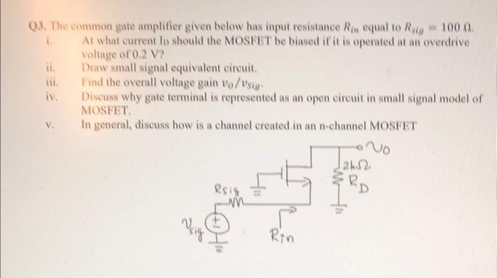 Solved Q3. The common gate amplifier given below has input | Chegg.com