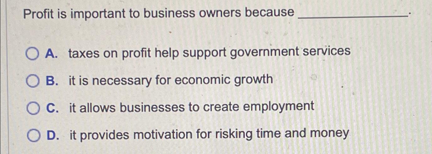 Solved Profit is important to business owners becauseA. | Chegg.com