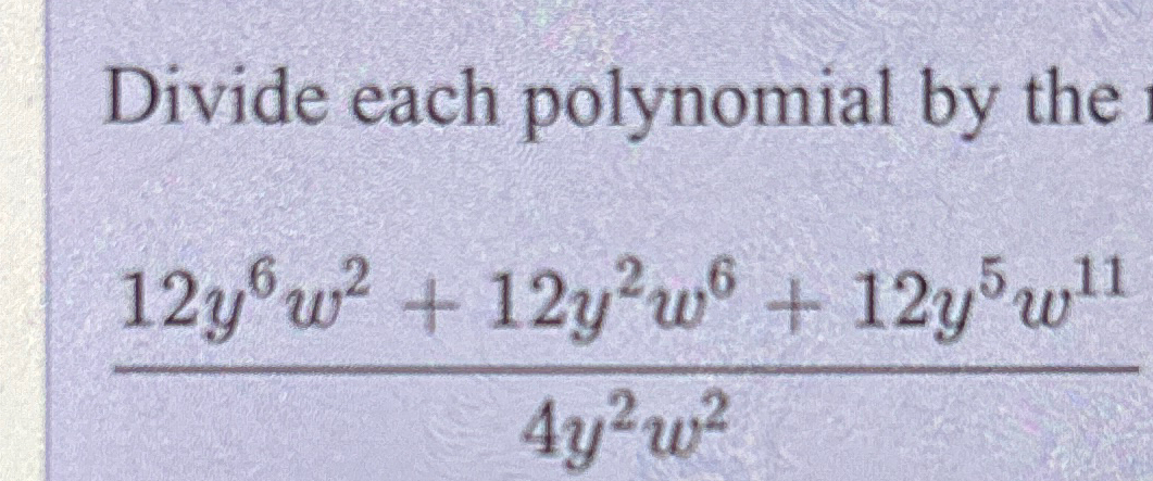 Solved Divide each polynomial by | Chegg.com