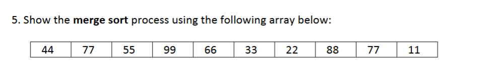 Solved Show the merge sort process using the following | Chegg.com