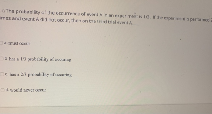Solved 1) The probability of the occurrence of event A in an | Chegg.com