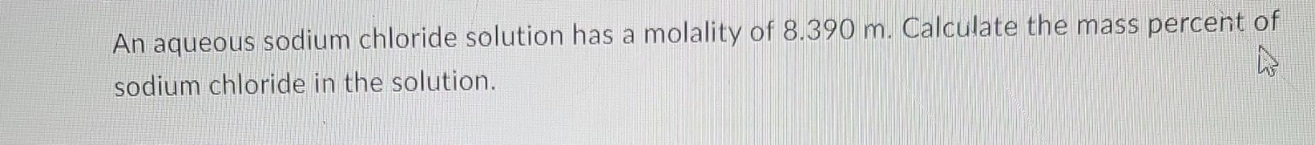 Solved An aqueous sodium chloride solution has a molality of | Chegg.com
