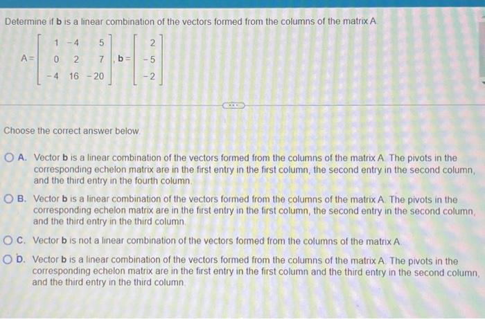 Solved Determine If B Is A Linear Combination Of The Vectors