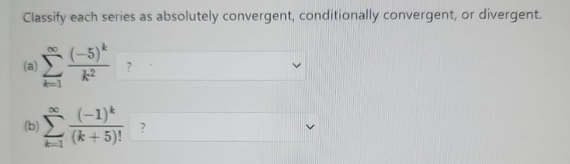 Solved Classify each series as absolutely convergent, | Chegg.com