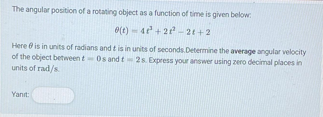 Solved The Angular Position Of A Rotating Object As A