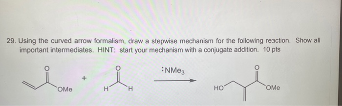 Solved 29. Using the curved arrow formalism, draw a stepwise | Chegg.com