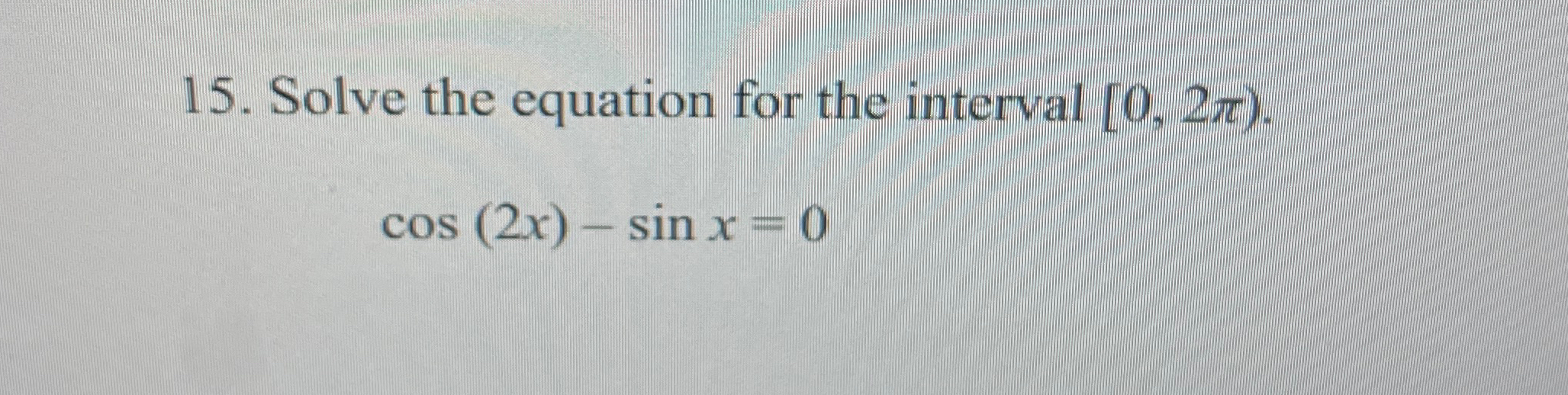 Solved Solve the equation for the interval | Chegg.com